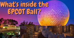 What is Inside the EPCOT Ball? - Vacation Fun 4 Everyone