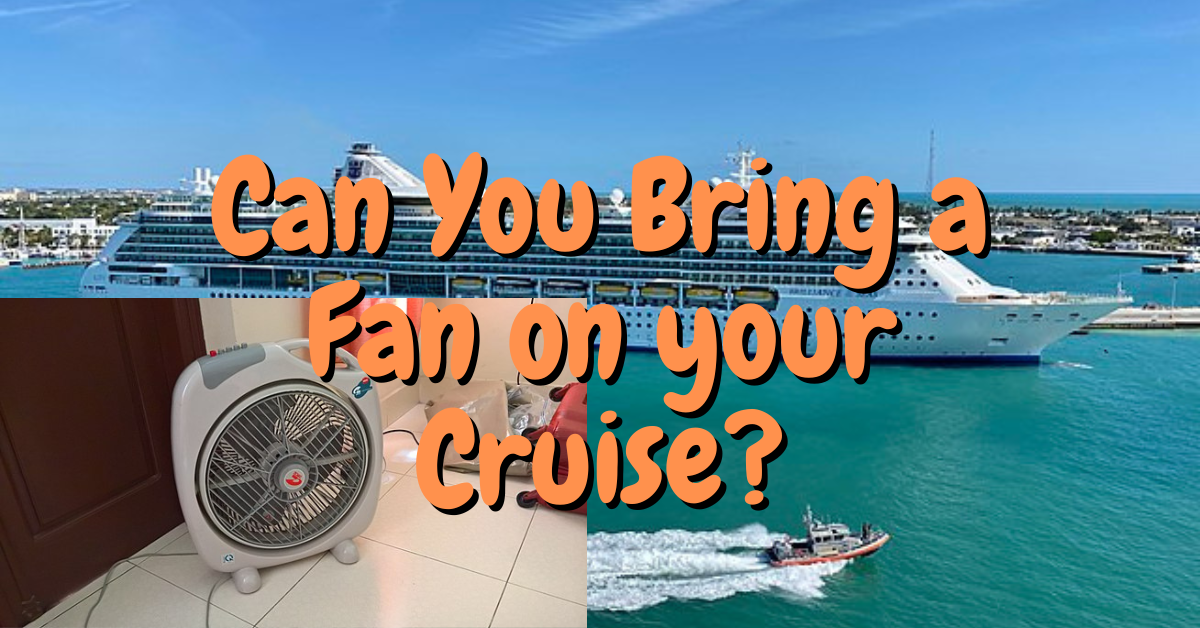 Can You Bring a Fan on a Cruise? - Vacation Fun 4 Everyone